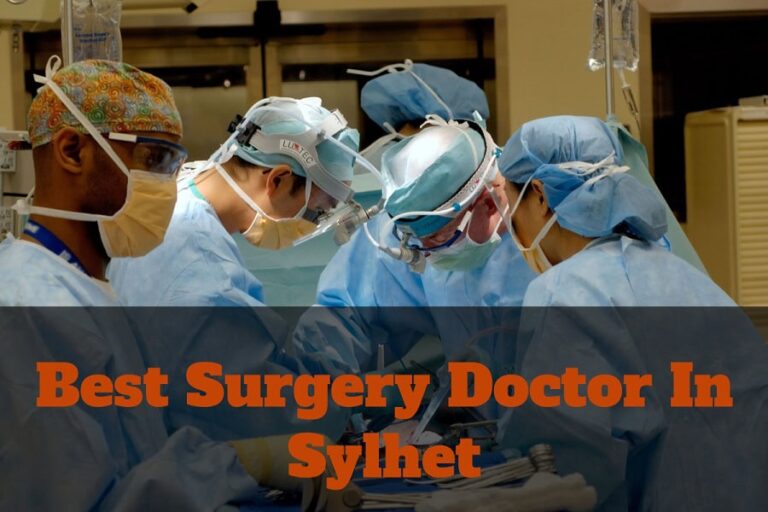 Best Surgery Doctor In Sylhet